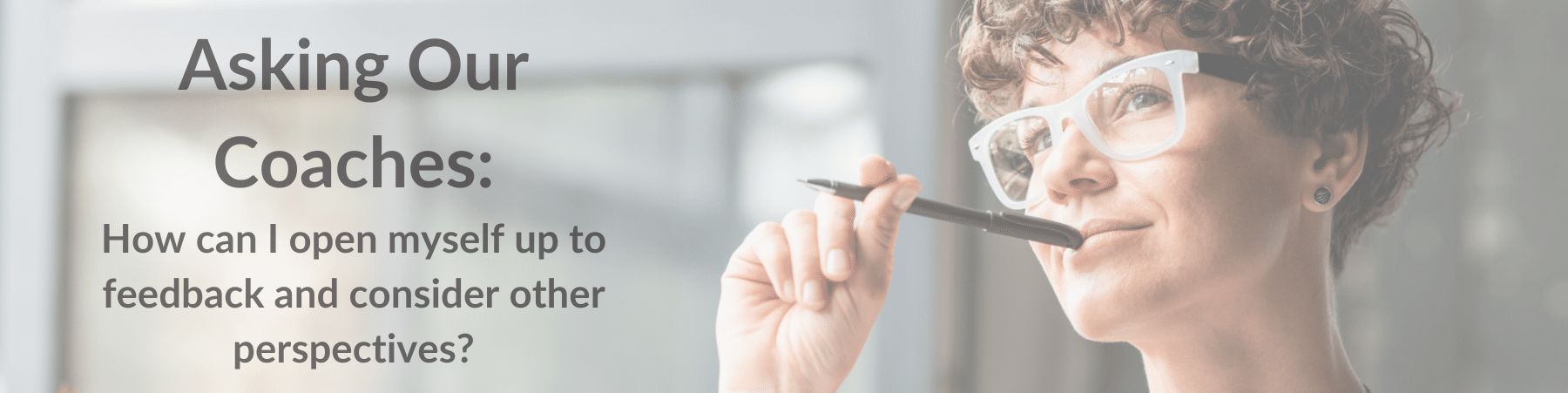 Asking Our Coaches: How to Open Up to Feedback | Torch