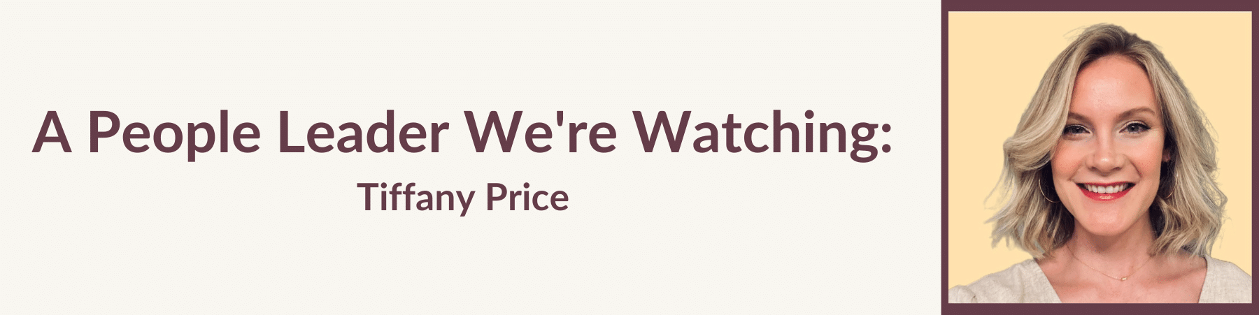 A People Leader We're Watching: Tiffany Price on Making an Investment ...