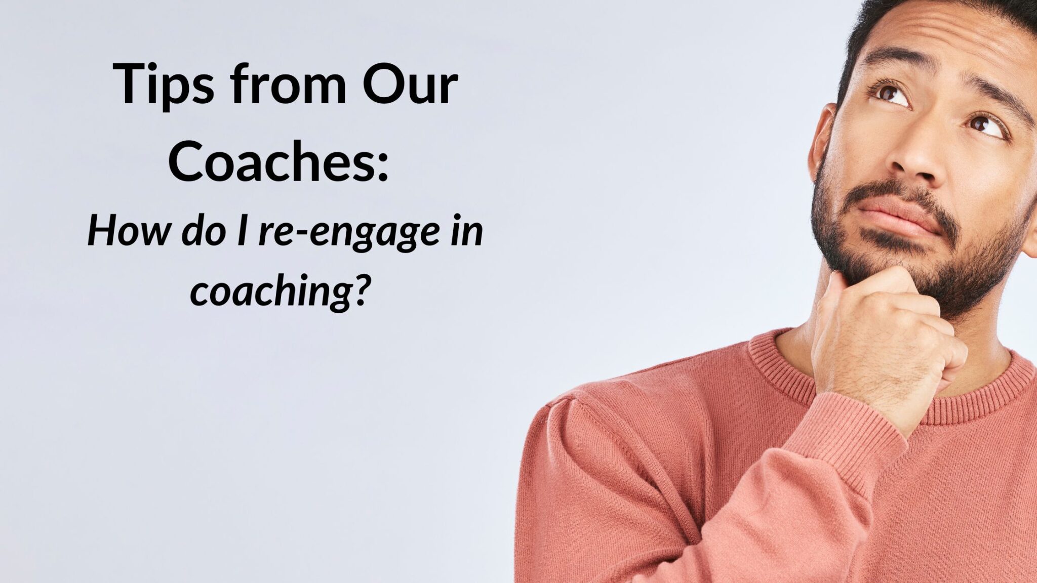 Tips from Our Coaches: How to Get Re-Engaged in Coaching | Torch